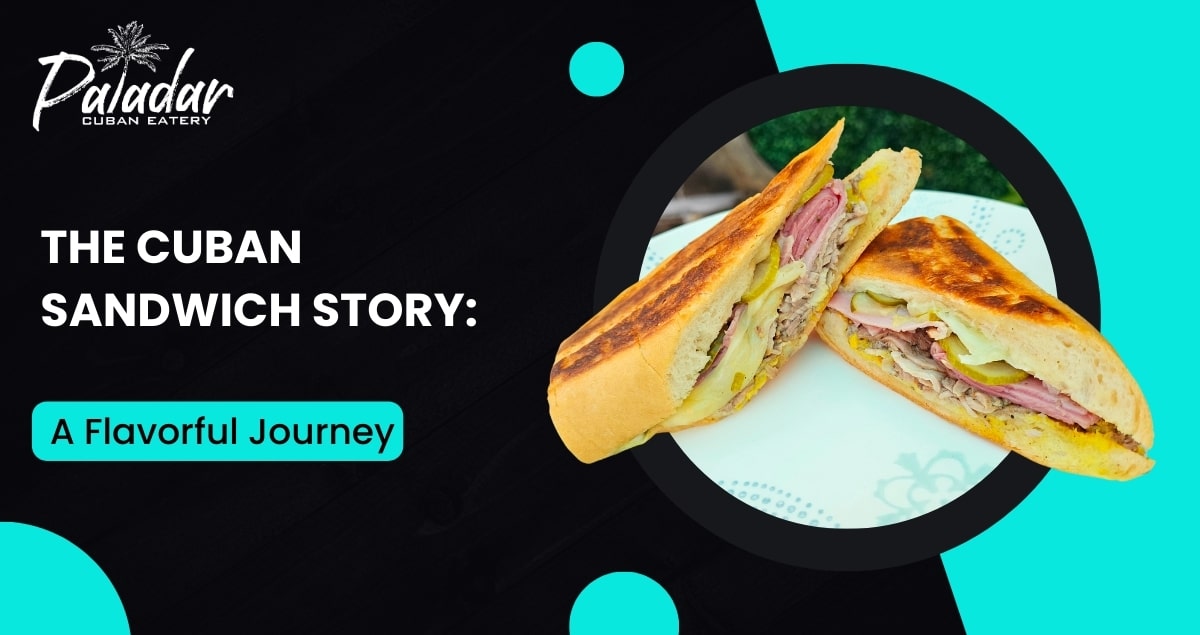 Cuban Sandwich: The Complete History and Guide - Paladar Cuban Eatery